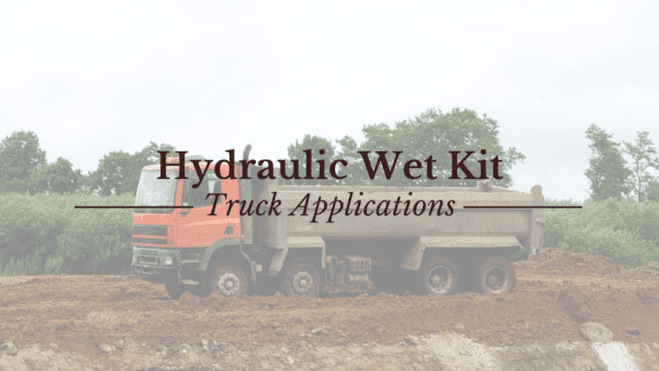 What is a Wet Kit on a Truck? | BSP Hydraulics