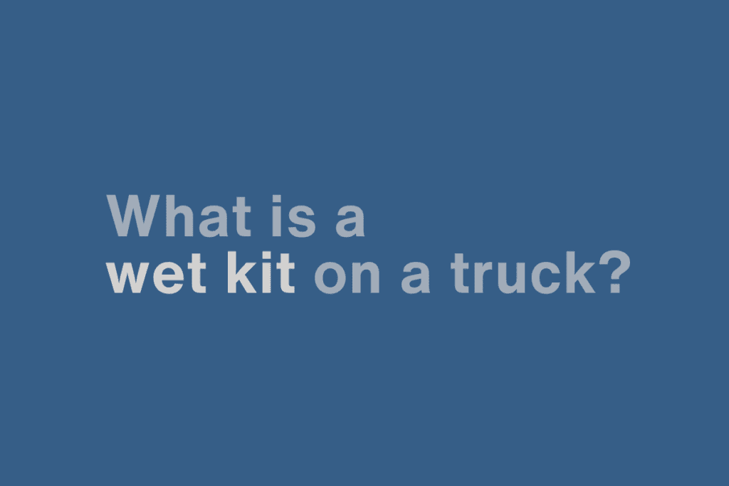 What is a Wet Kit on a Truck? | BSP Hydraulics